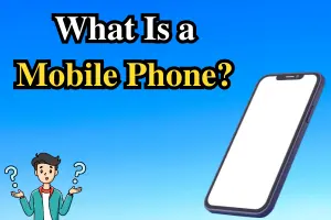 What Is a Mobile Phone? History, Types, Uses & Future Explained